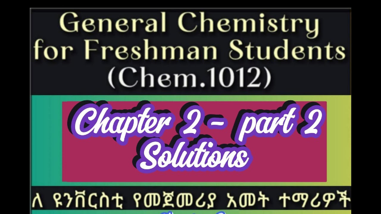 General Chemistry for Freshman Students — Chapter 2 Part 2: Solutions ...