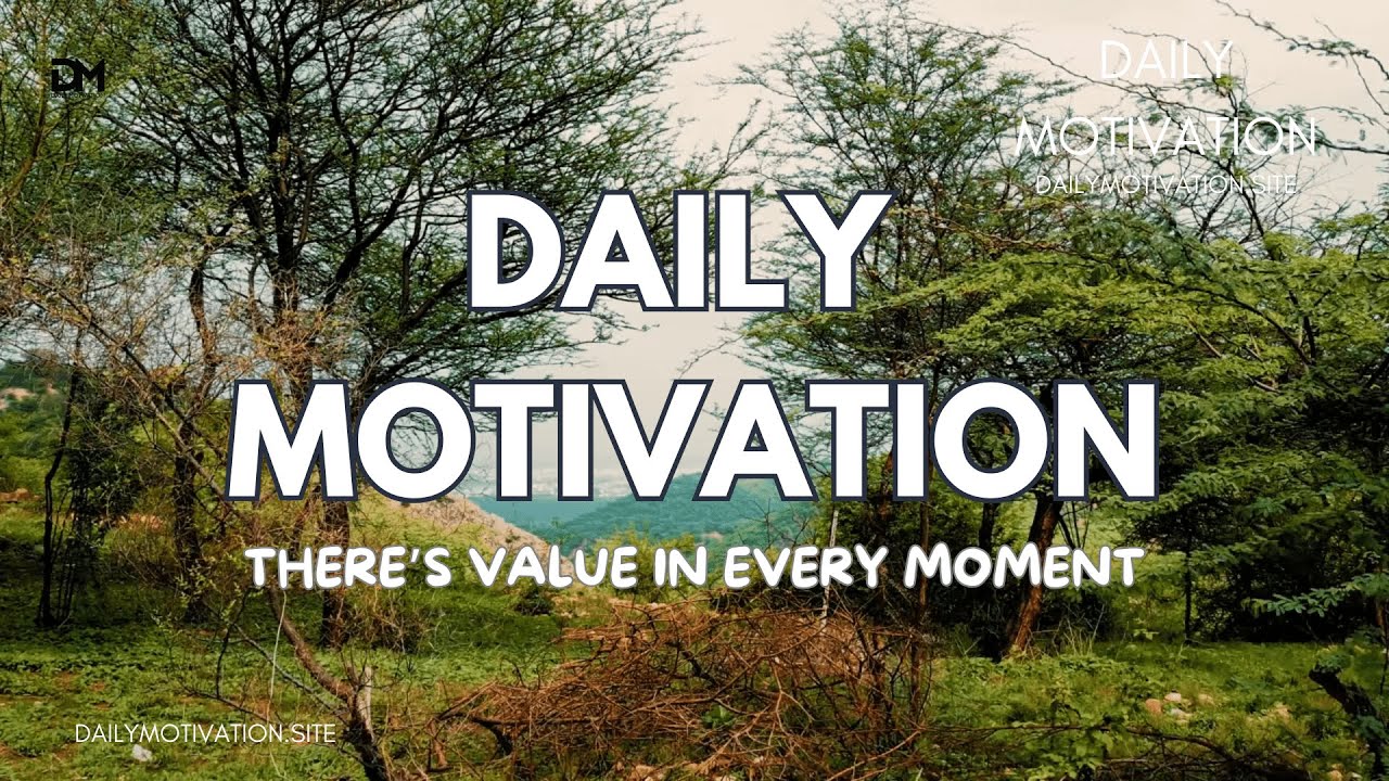 Find the Value in Every Moment | DAILY MOTIVATION VIDEOS | Mindfulness ...