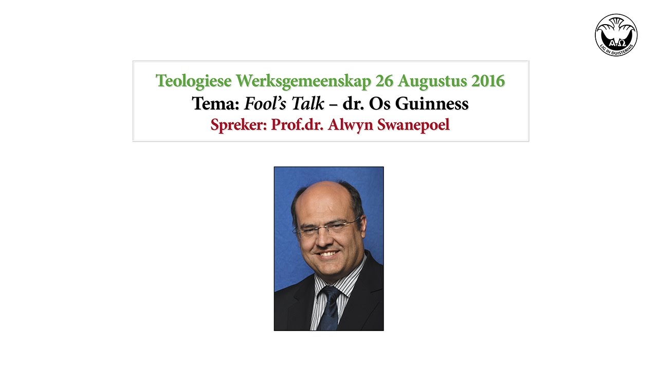 Prof.dr. Alwyn Swanepoel: Fool's Talk - Dr. Os Guinness - YouTube