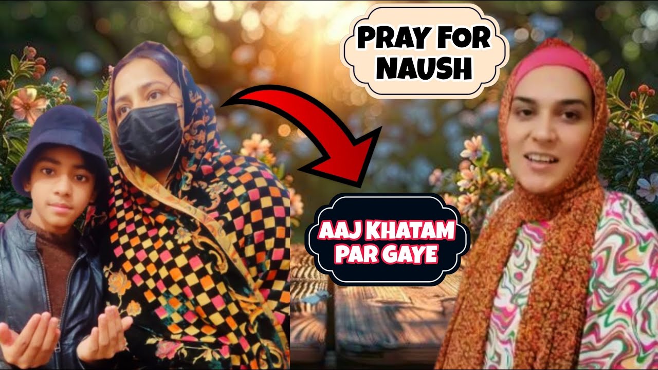Aaj Khatam Shareef Par Gaye💖 | Naush k liye dua karen😢 - YouTube