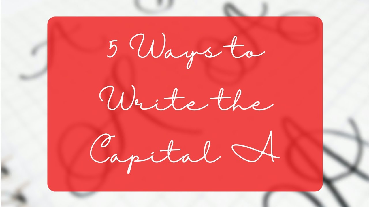 5 Ways to Write the Capital A | Letter Variations - YouTube