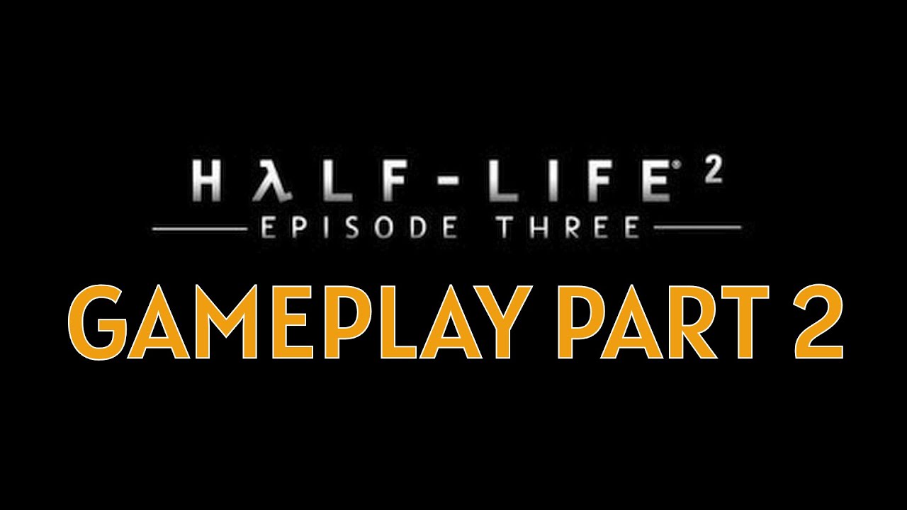 Half-Life: Interlude - Episode 3 Mod Gameplay Part 2 (Fan Project ...