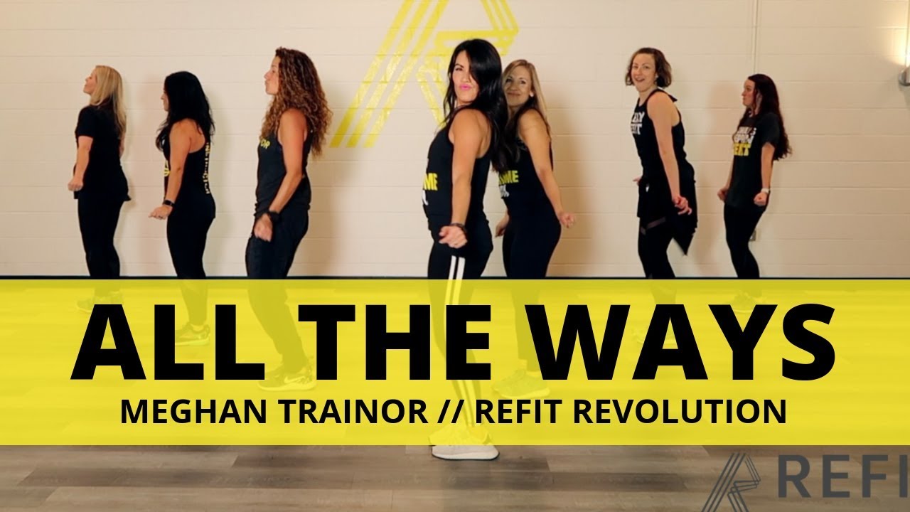 "All The Ways" || Meghan Trainor || Cardio Dance || REFIT® Revolution ...