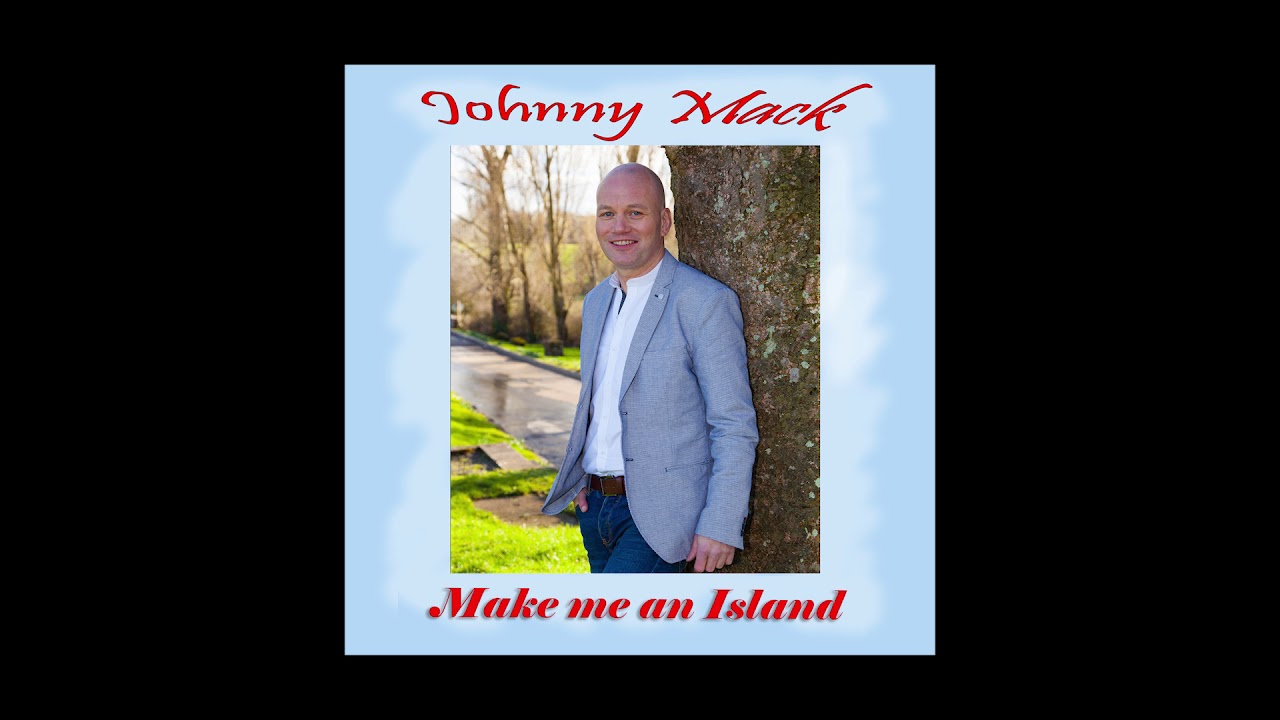 Johnny Mack sings "Make me an Island" - YouTube