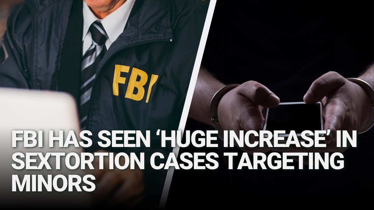 FBI Has Seen ‘Huge Increase’ in Sextortion Cases Targeting Minors - YouTube