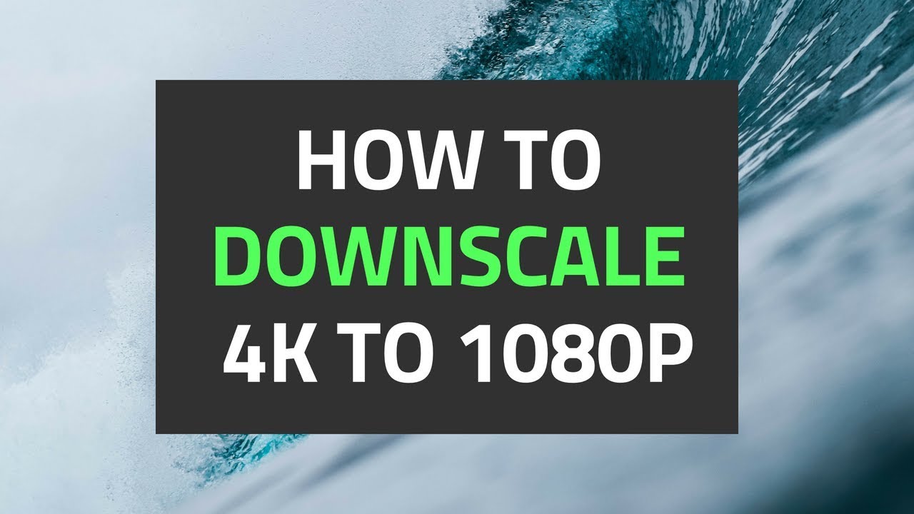 How to Downscale 4K to 1080p Quickly | Best 4K to 1080p Converter - YouTube