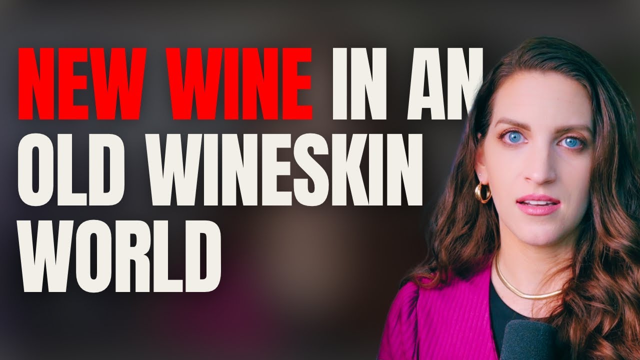 New Wine in an Old Wineskin World - YouTube