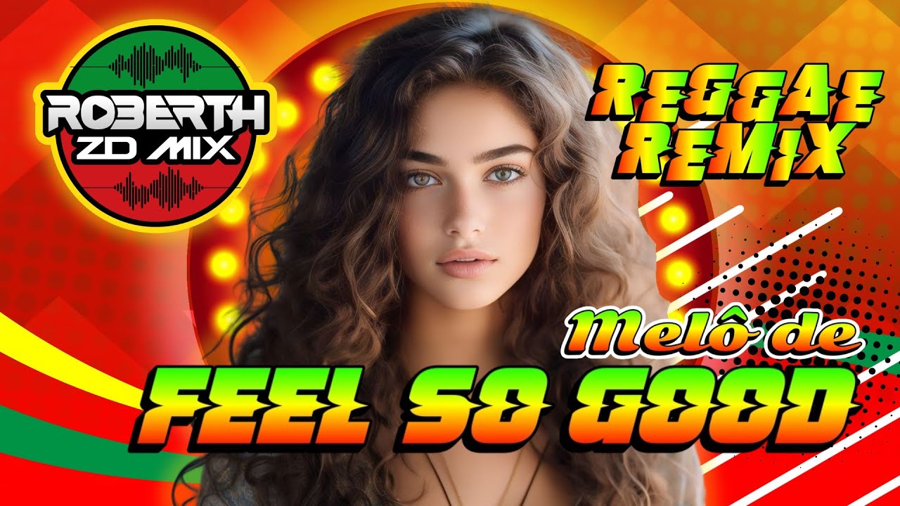 REGGAE INTERNACIONAL 2024 - MELÔ DE FEEL SO GOOD @ROBERTHZDMIX REGGAE ...