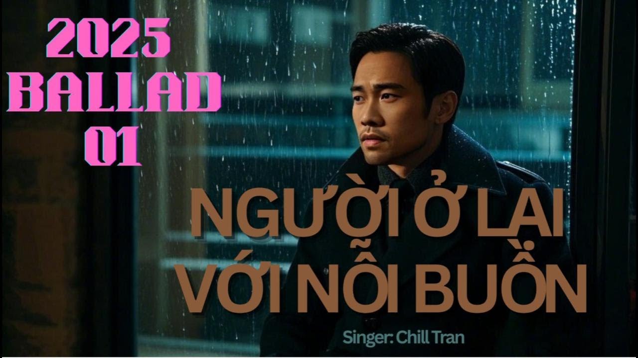 Ballad 2025 | Người Ở Lại Với Nỗi Buồn - Nhạc Tình Buồn Mới Nhất Lay ...
