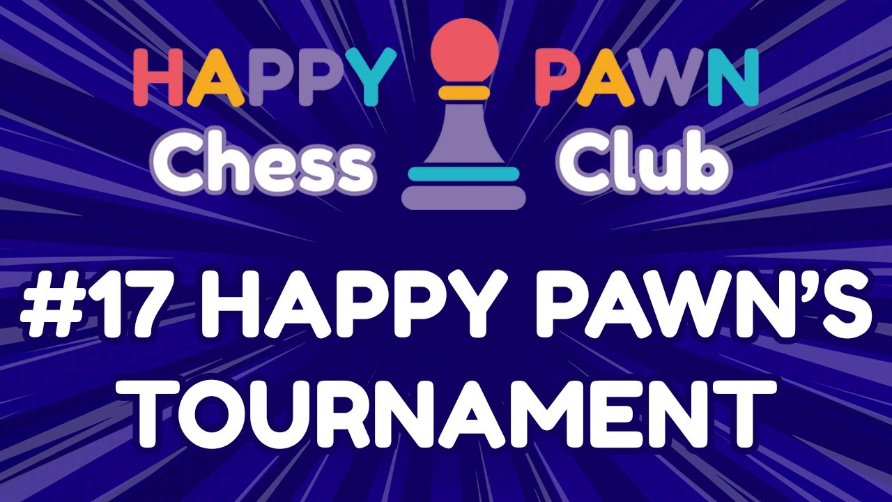 #17 - Happy Pawn Sunday Online Tournament ! - YouTube