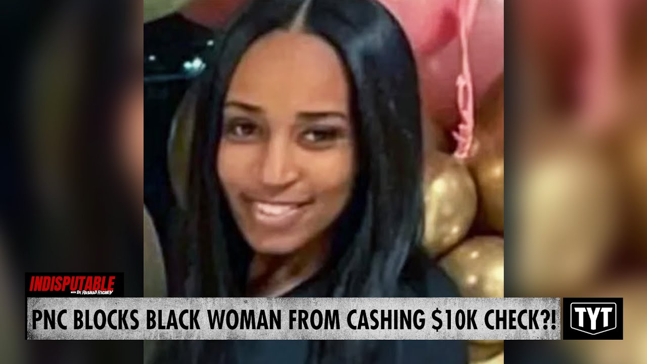 PNC Bank Refuses To Cash Black Woman's $10K Check, Says They 'Just Can ...