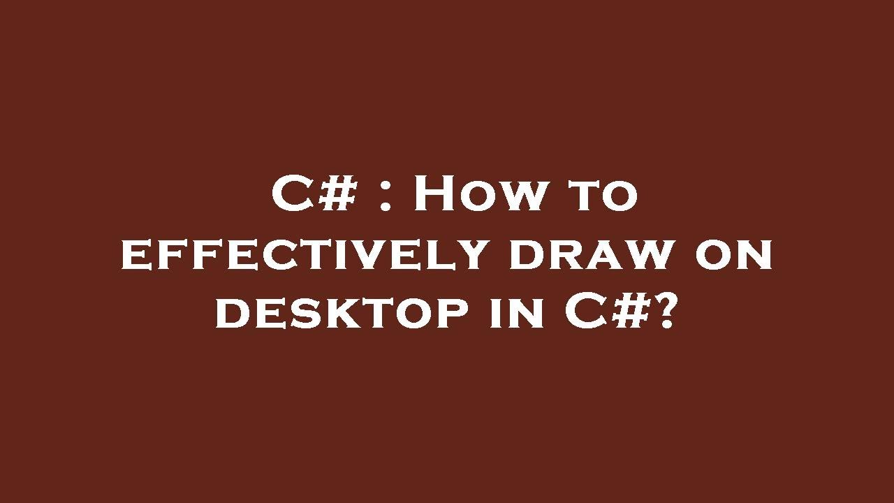 C# : How to effectively draw on desktop in C#? - YouTube
