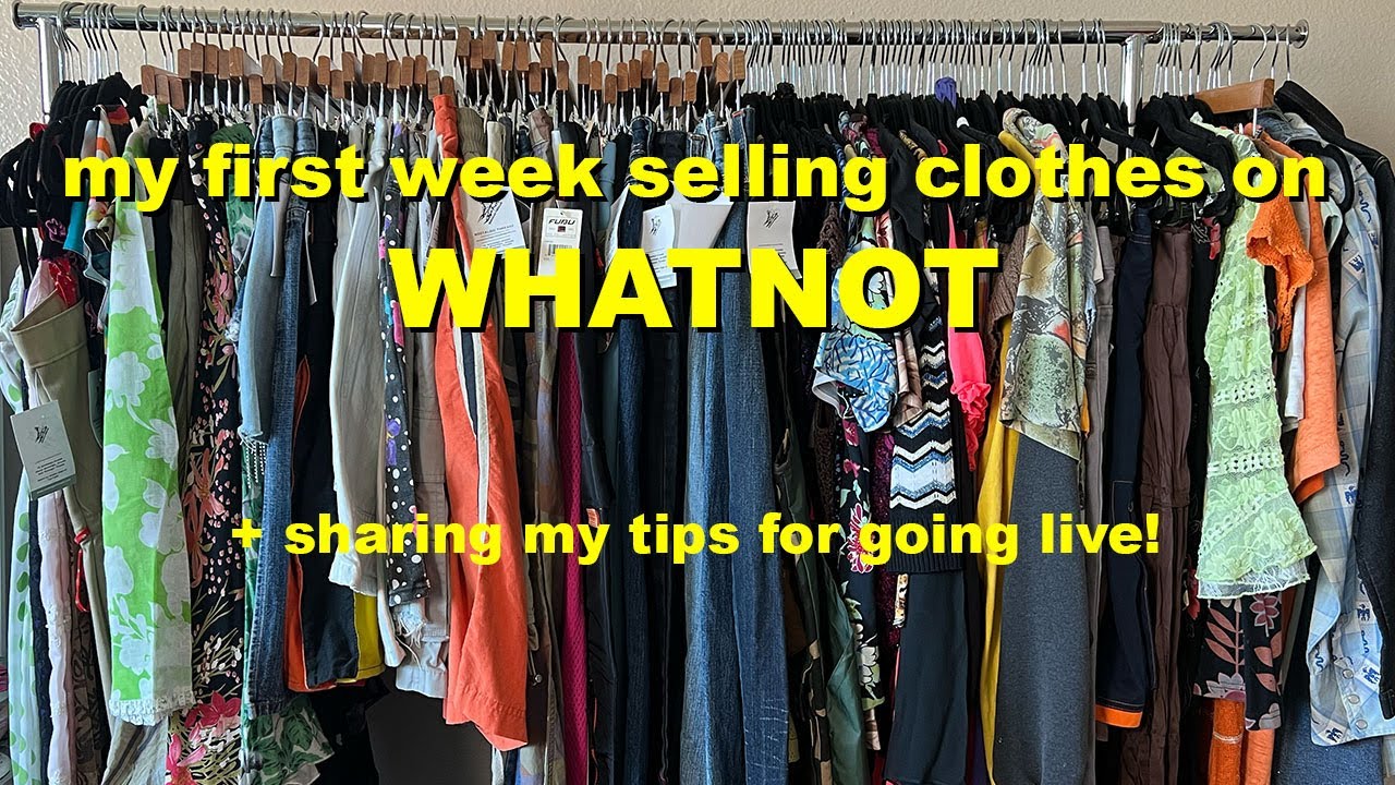 my first week selling clothes on whatnot + my tips for going live ...