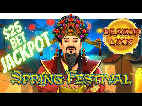$25 BET JACKPOT SPRING FESTIVAL DRAGON LINK SLOT MACHINE LIVE PLAY HAND PAY HIGH LIMIT