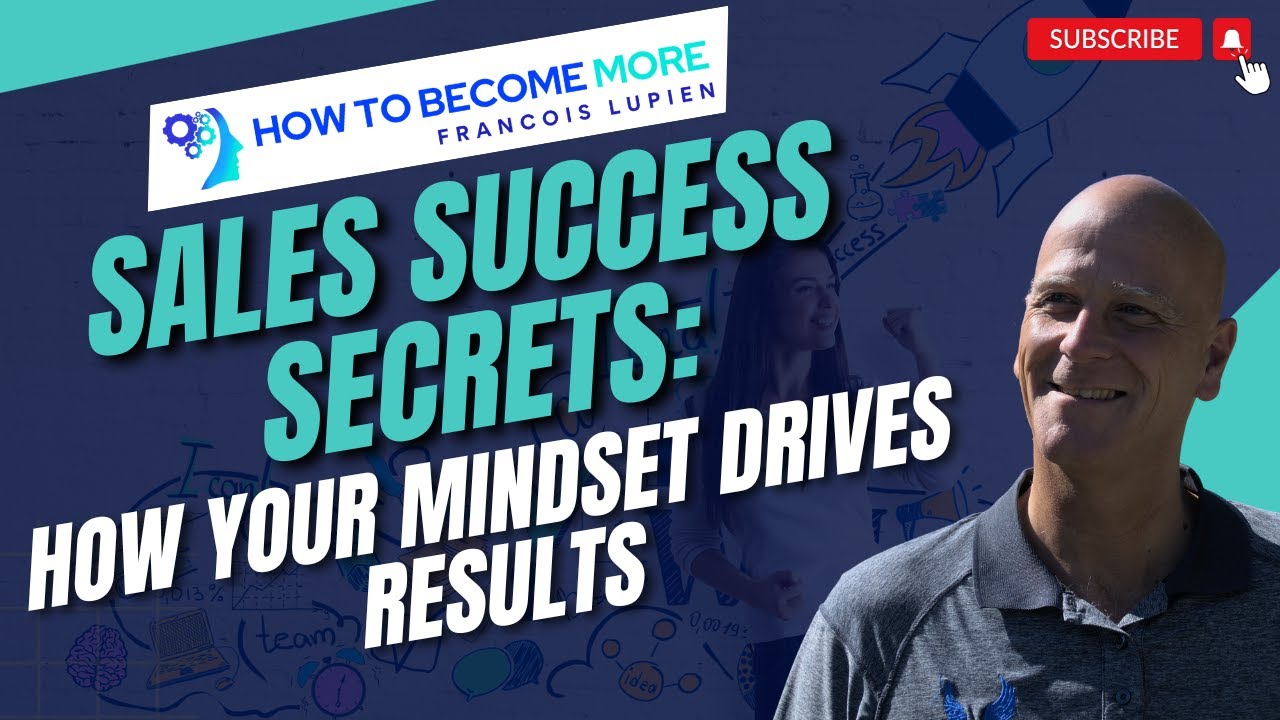 Sales Success Secrets: How Your Mindset Drives Results - YouTube