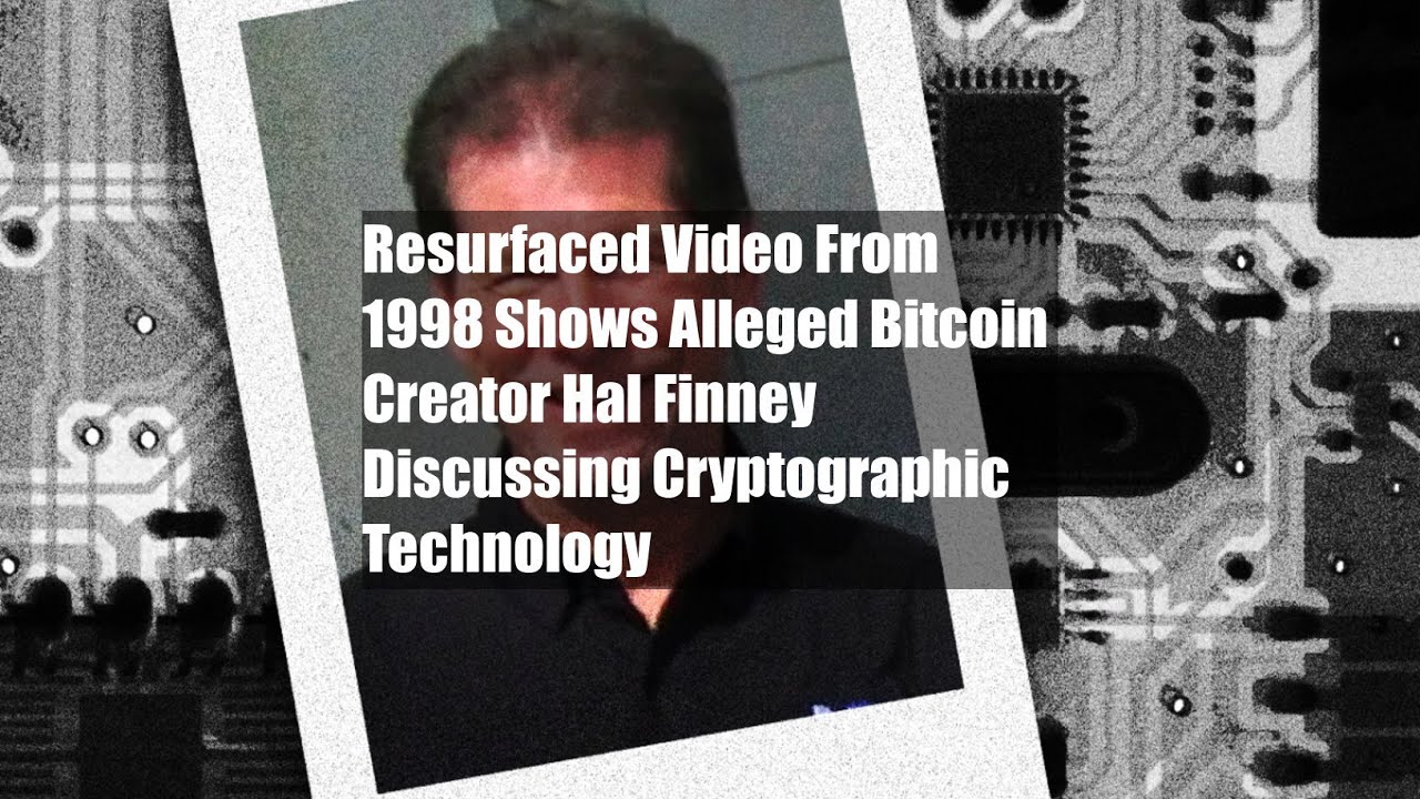 Resurfaced Video From 1998 Shows Alleged Bitcoin Creator Hal Finney ...