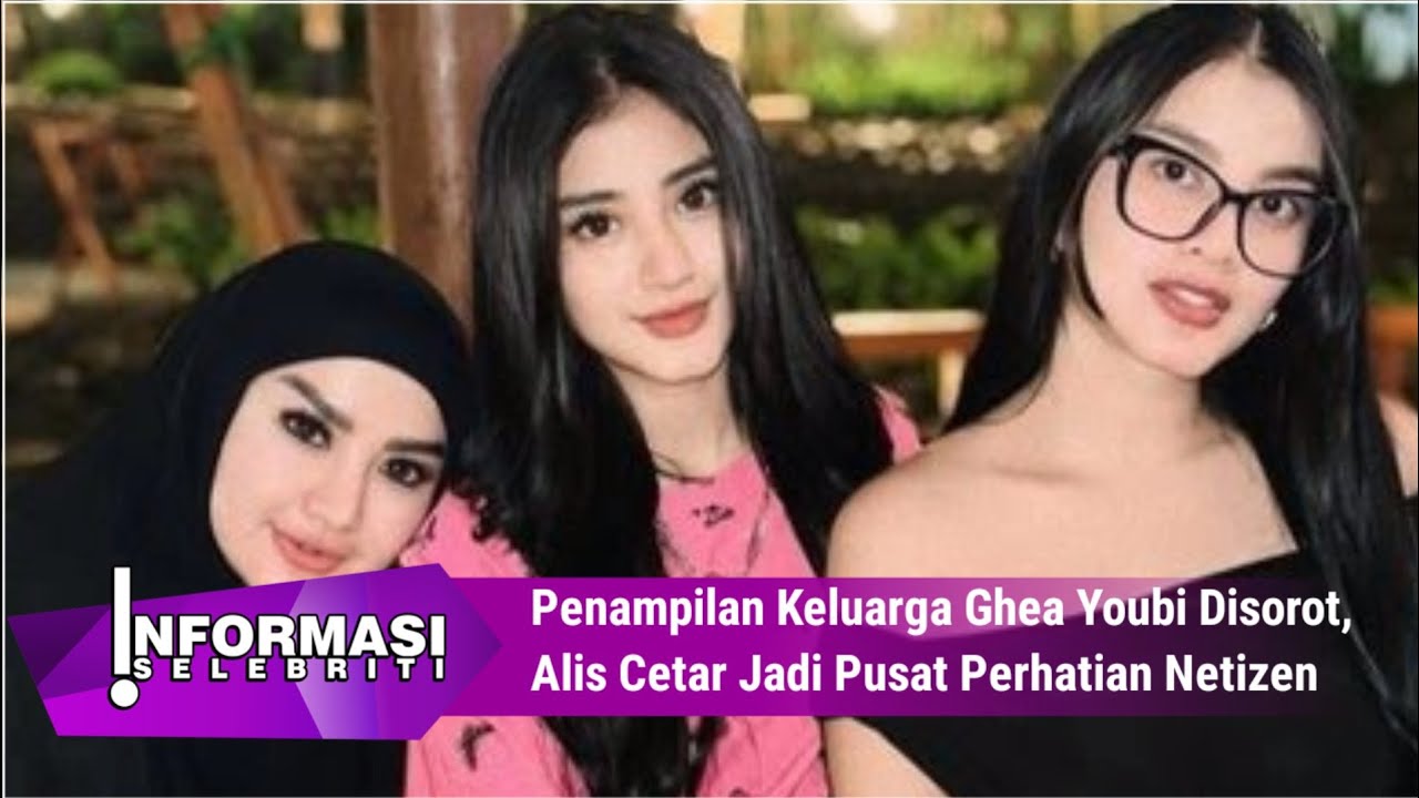 Penampilan Keluarga Ghea Youbi Disorot, Alis Cetar Jadi Pusat Perhatian Netizen - YouTube