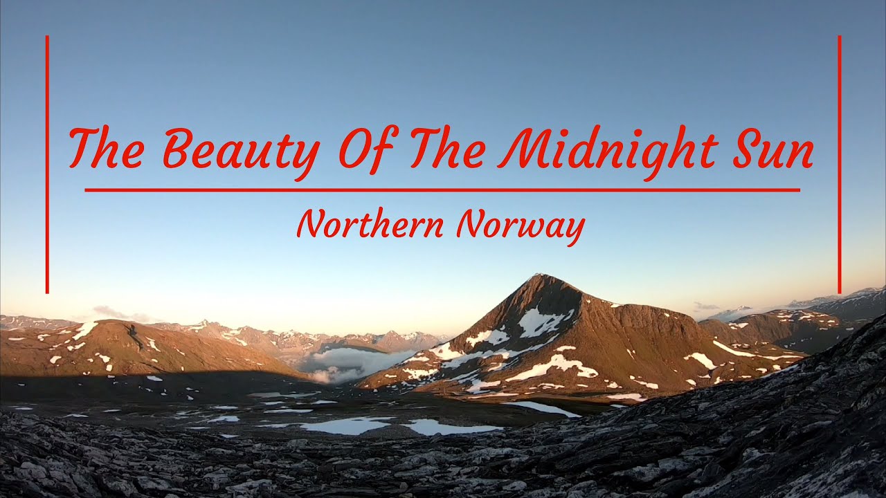 The Magical Beauty Of The Midnight Sun In Northern Norway - YouTube