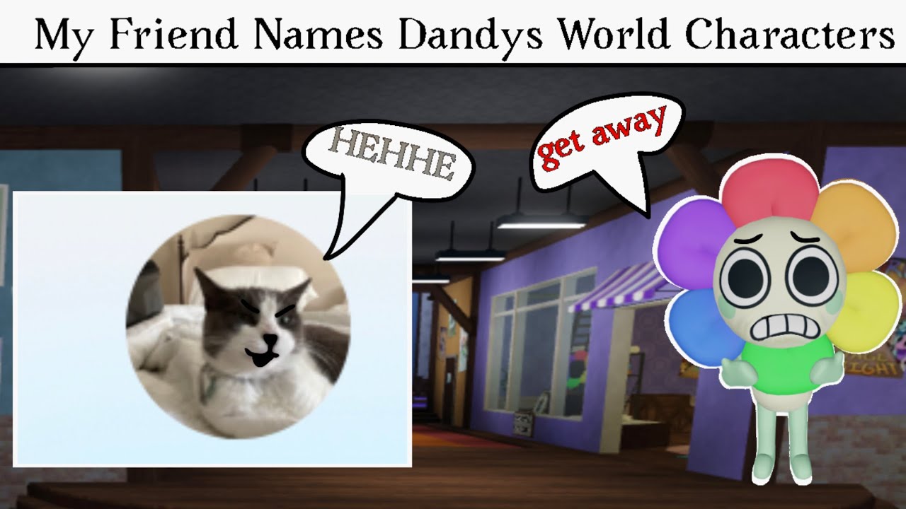My Friend Names Dandys World Characters 😭😭 - YouTube