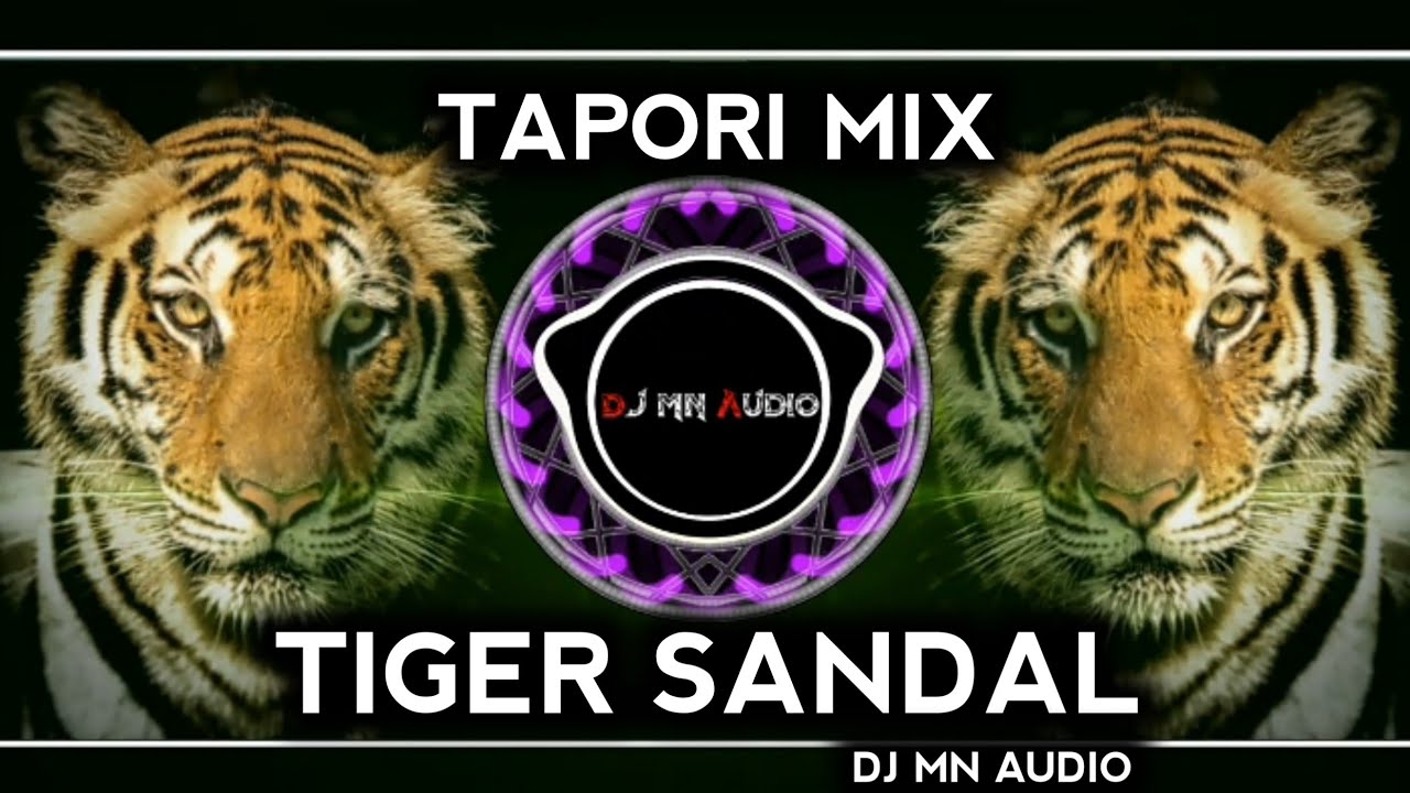 TIGER SANDAL || TAPORI MIX || REMIX BY DJ MN AUDIO || #sandal #tapori_remix - YouTube