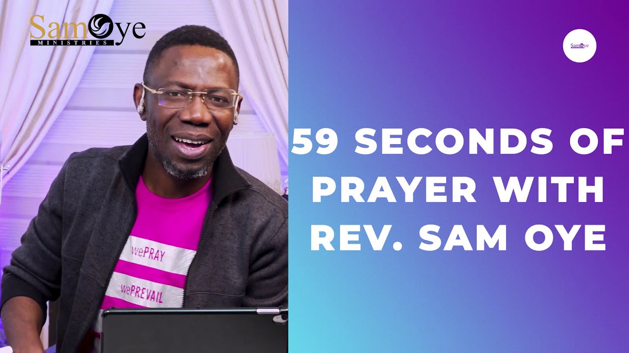 59 SECONDS OF PRAYER WITH REV SAM OYE - YouTube