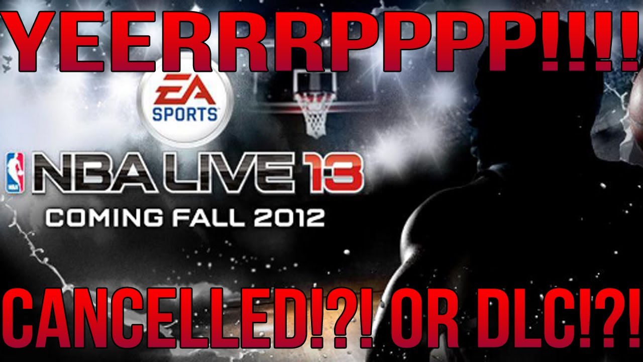 NBA Live 13 - Will NBA Live 13 Be Cancelled Or Released As A DLC ...