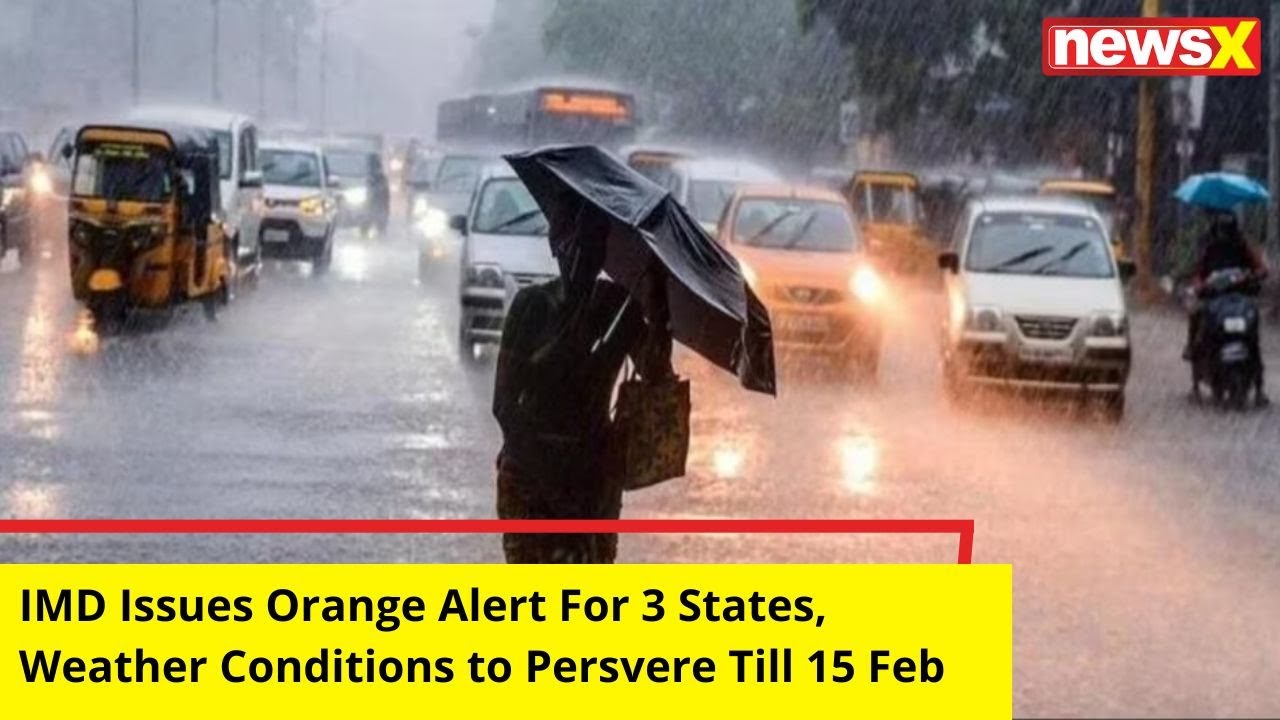 IMD Issues Orange Alert For 3 States | Weather Conditions to Persvere ...
