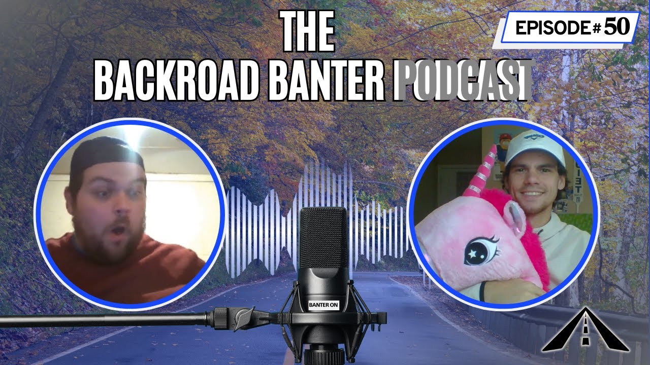 Episode 50: The Backroad Banter Podcast - YouTube