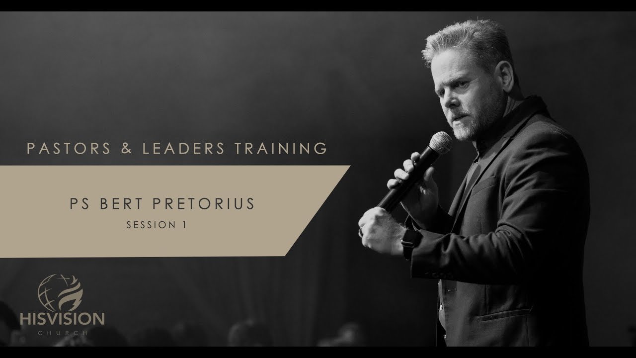 Ps Bert Pretorius | Pastors & Leaders Training | Session 1 - YouTube