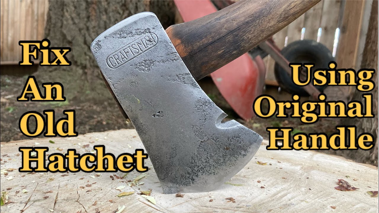 Vintage Craftsman Hatchet Restoration Using The Original Handle : How ...