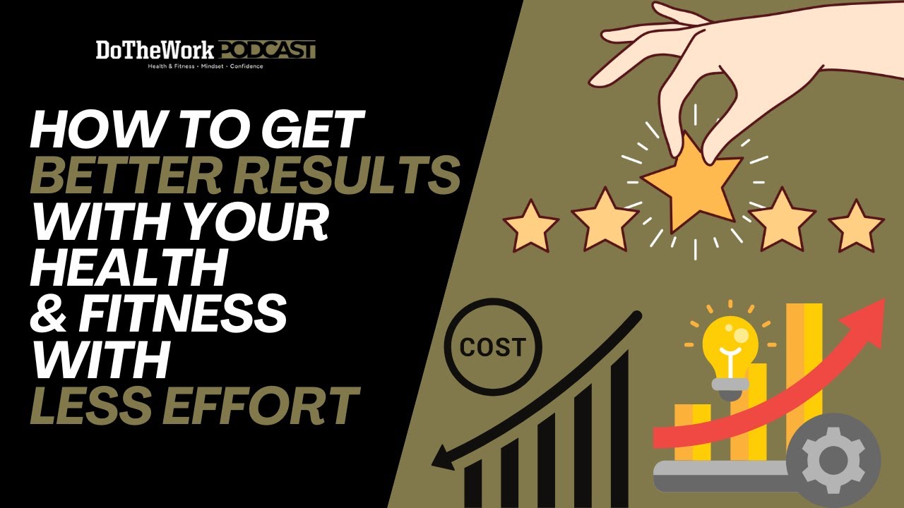 How to get Better Results with your Health & Fitness with LESS EFFORT ...