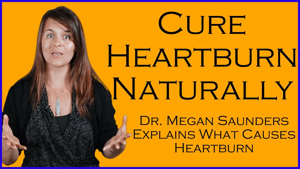 Cure Heartburn Naturally - Dr Megan Saunders Explains What Causes ...