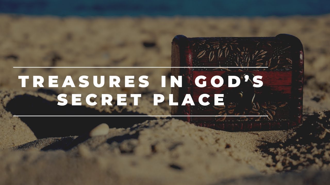 TREASURES IN GOD’S SECRET PLACE - YouTube