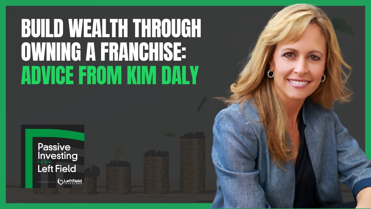 Build Wealth Through Owning a Franchise: Advice from Kim Daly - YouTube