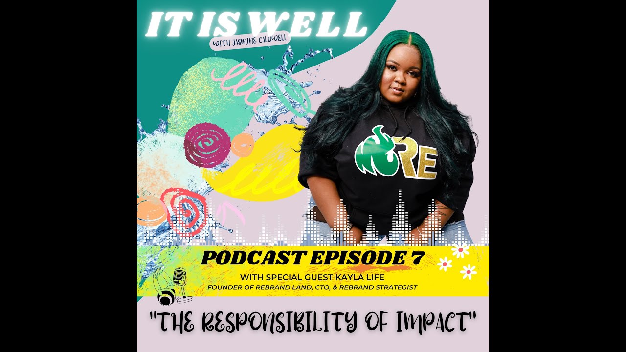 PODCAST EPISODE 7 | "The Responsibility of Impact" with Special Guest ...