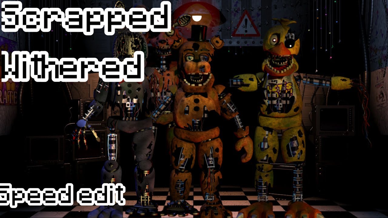 (FNAF Speed edit) Scrapped Withered animatronics. - YouTube