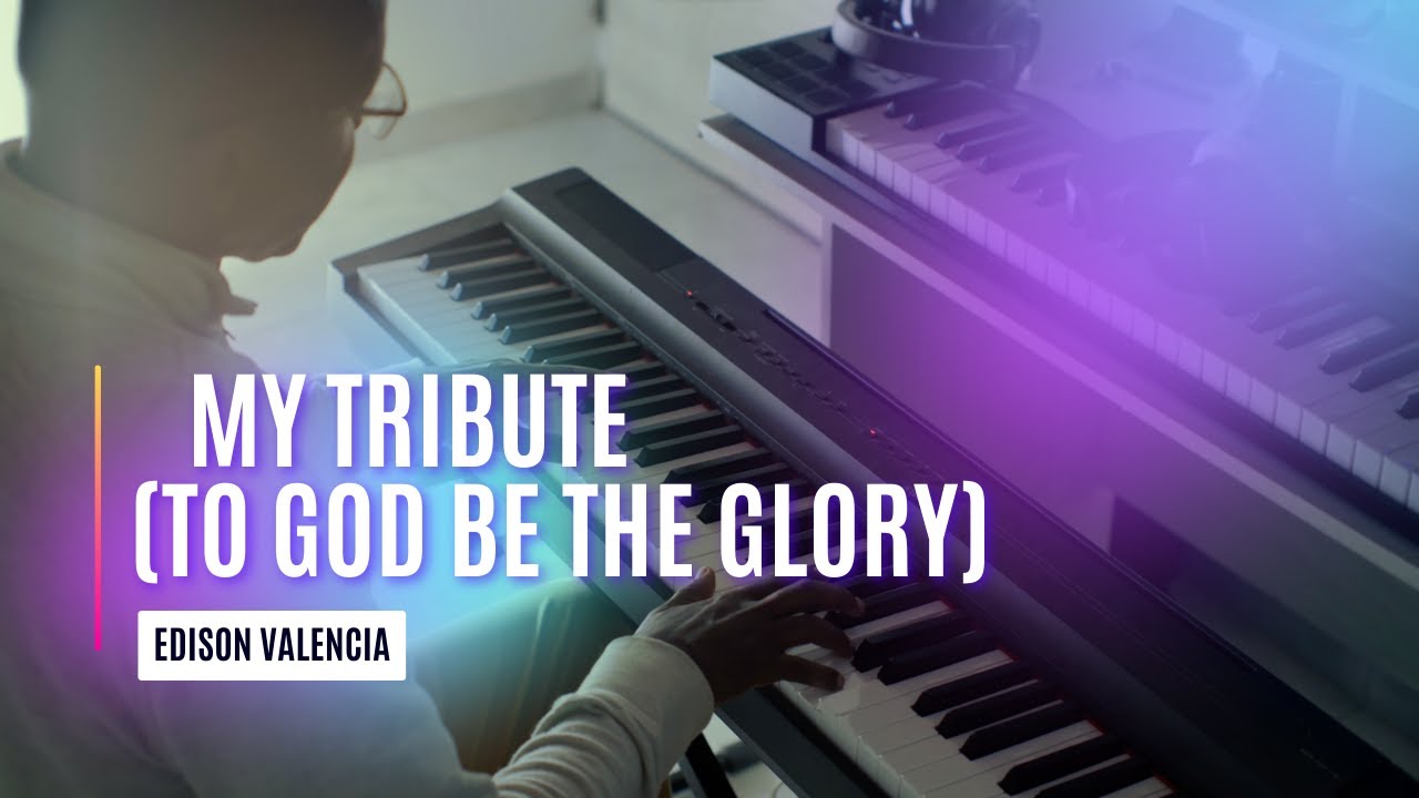 Cover | My tribute (To God be the Glory) | Edison Valencia - YouTube