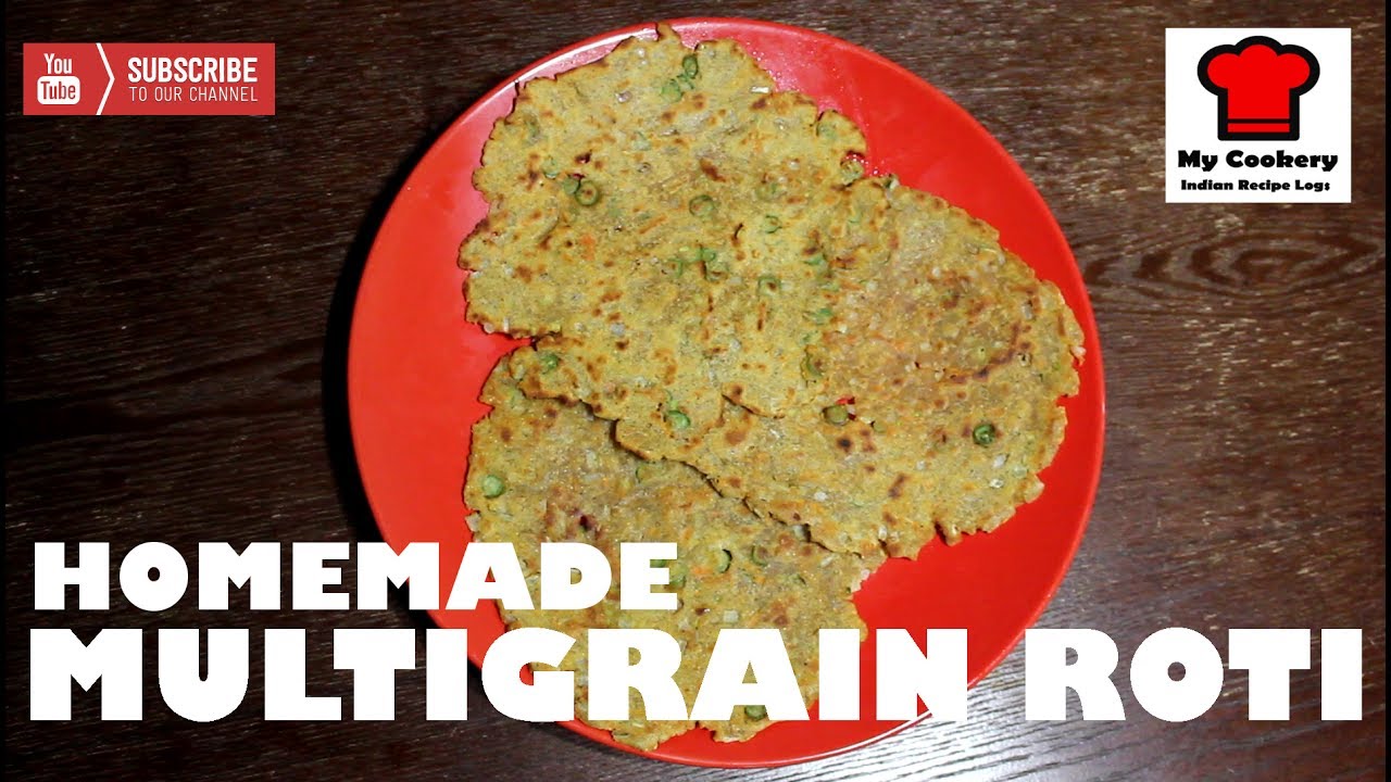 Tasty Homemade Multi-Grain Roti | My Cookery - Indian Recipe Logs #28 ...