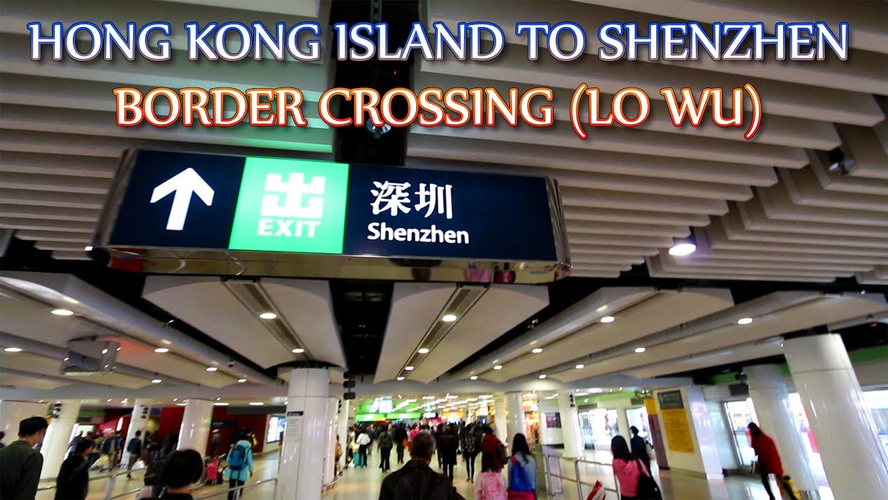 How To Go From Hong Kong Island To Shenzhen & Visa Tips (Lo Wu Border ...