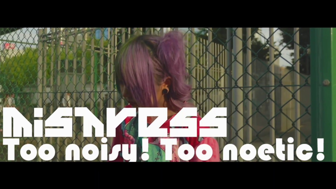 mistress「Too Noisy! Too Noetic!」MV FULL - YouTube Music