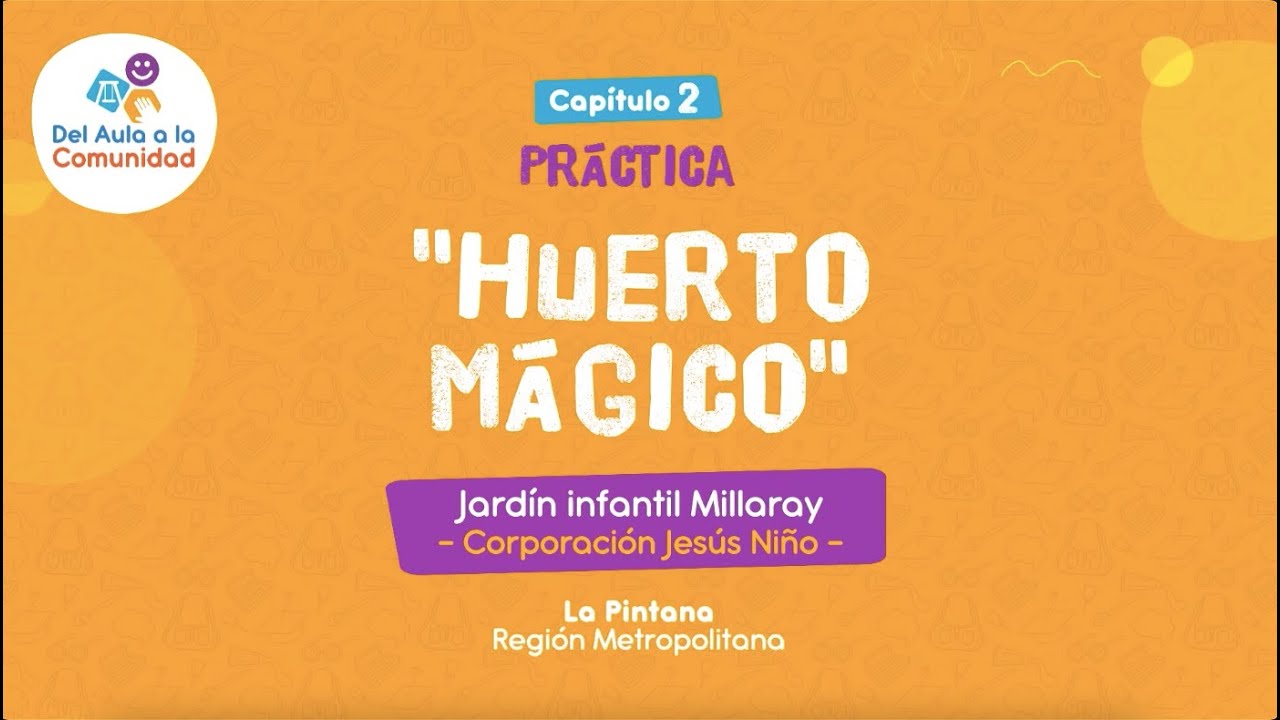 Del Aula a la Comunidad | T2-Cap.2 "Huerto Mágico" - YouTube