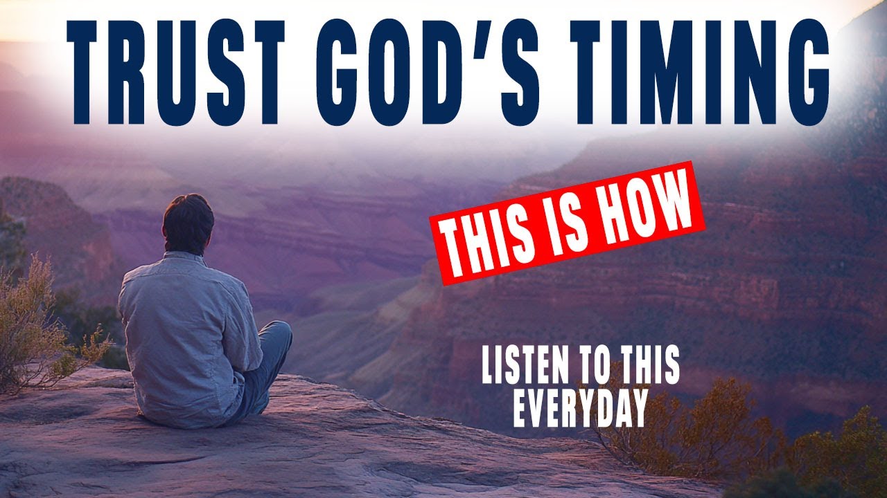 Trust God’s Timing | Always Begin The Day With Jesus And Watch What ...