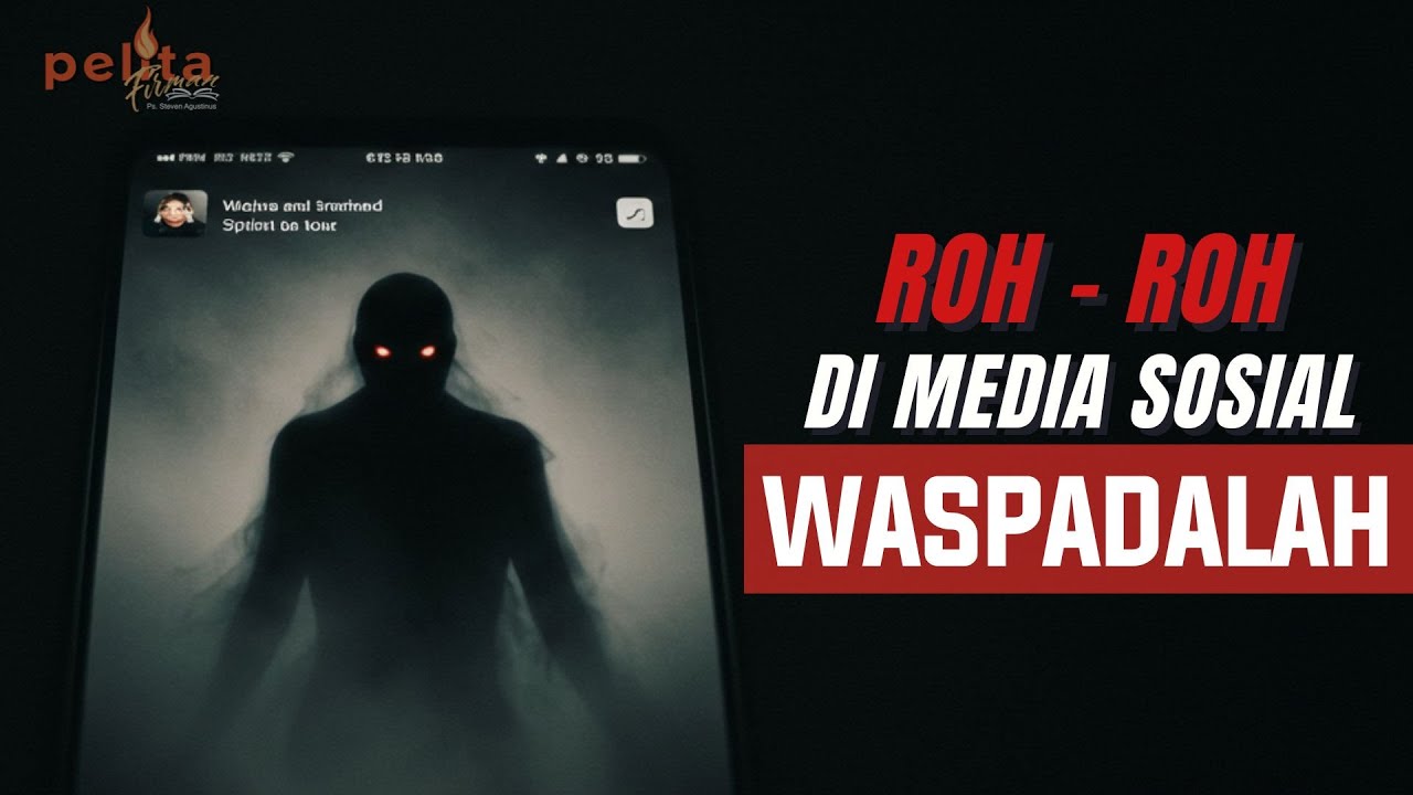 "WASPADA DENGAN ROH-ROH DUNIA DI MEDIA SOSIAL" - Renungan Malam Ps ...