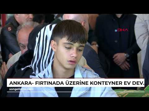 Ankara- Fırtınada üzerine konteyner ev devrilmişti; toprağa verildi