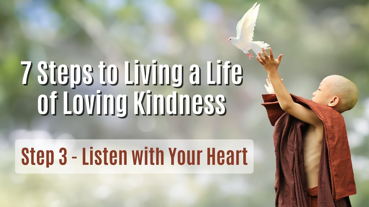 Listen With Your Heart 💫 [Step 3 - Living a Life of Loving Kindness ...