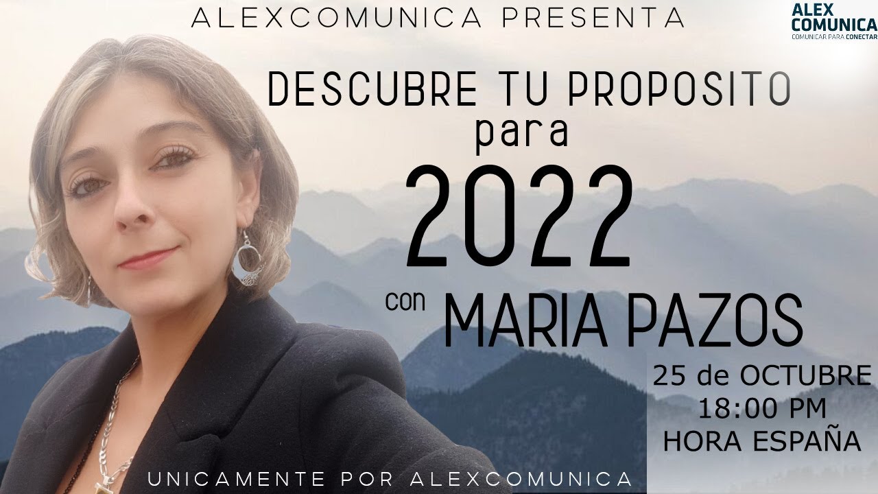 DESCUBRE TU PROPÓSITO PARA 2022 - MARÍA PAZOS 🌟 AlexcomunicaTV - YouTube