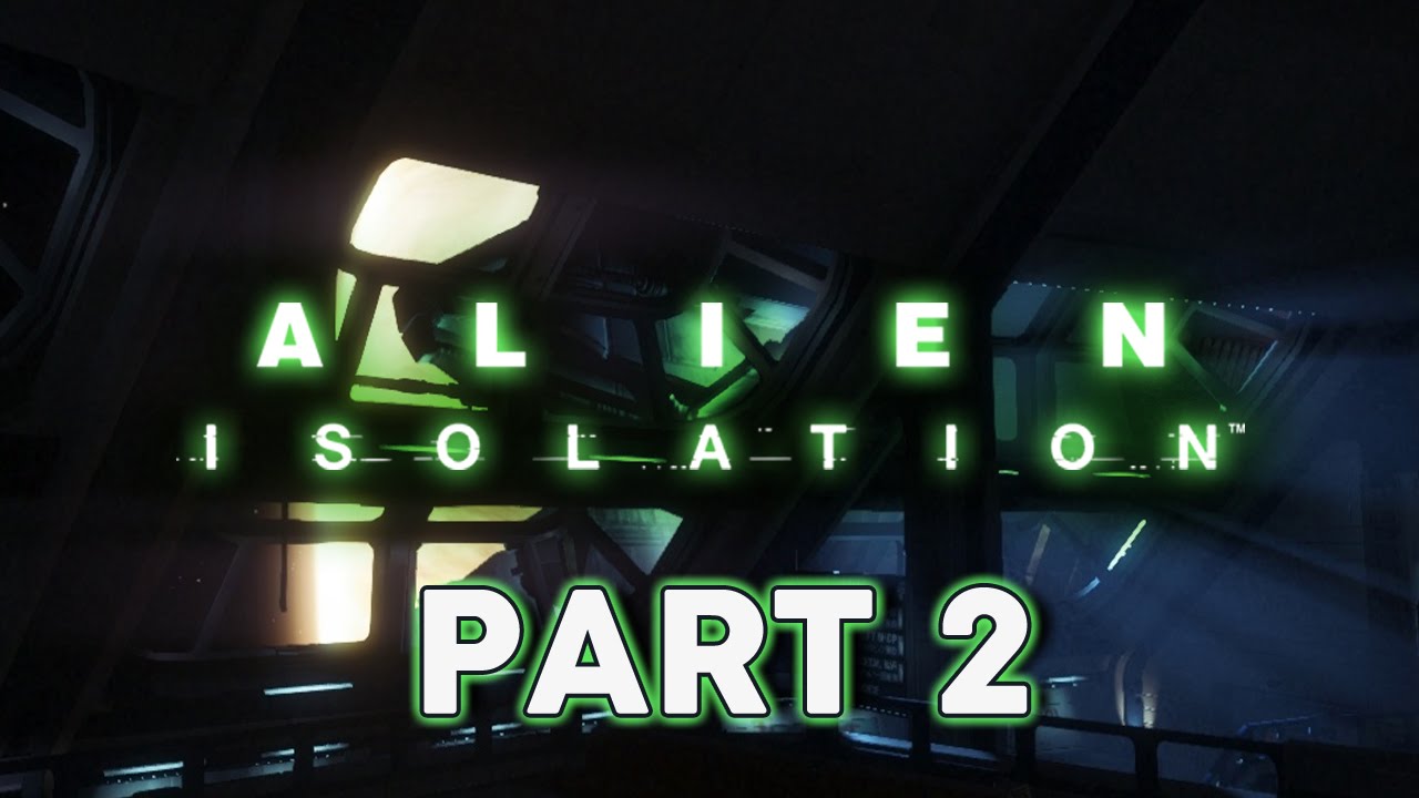 Alien: Isolation (PC Walkthrough/Gameplay) - Part 2 - YouTube
