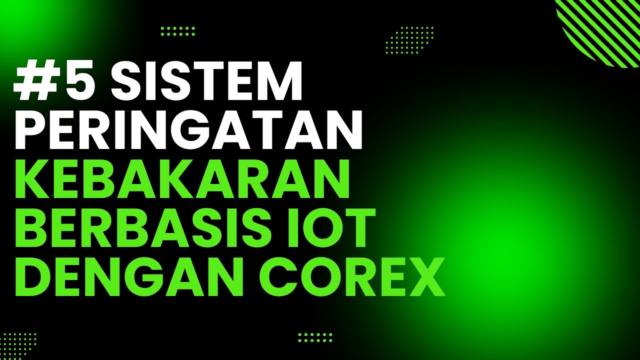 Sistem Peringatan Kebakaran Berbasis IoT dengan Corex | Tutorial CoreX IoT - YouTube