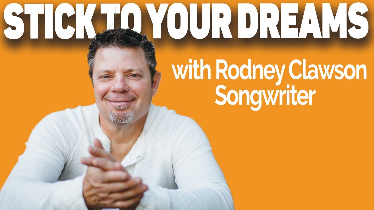 Sticking with Your Dreams with Rodney Clawson - YouTube