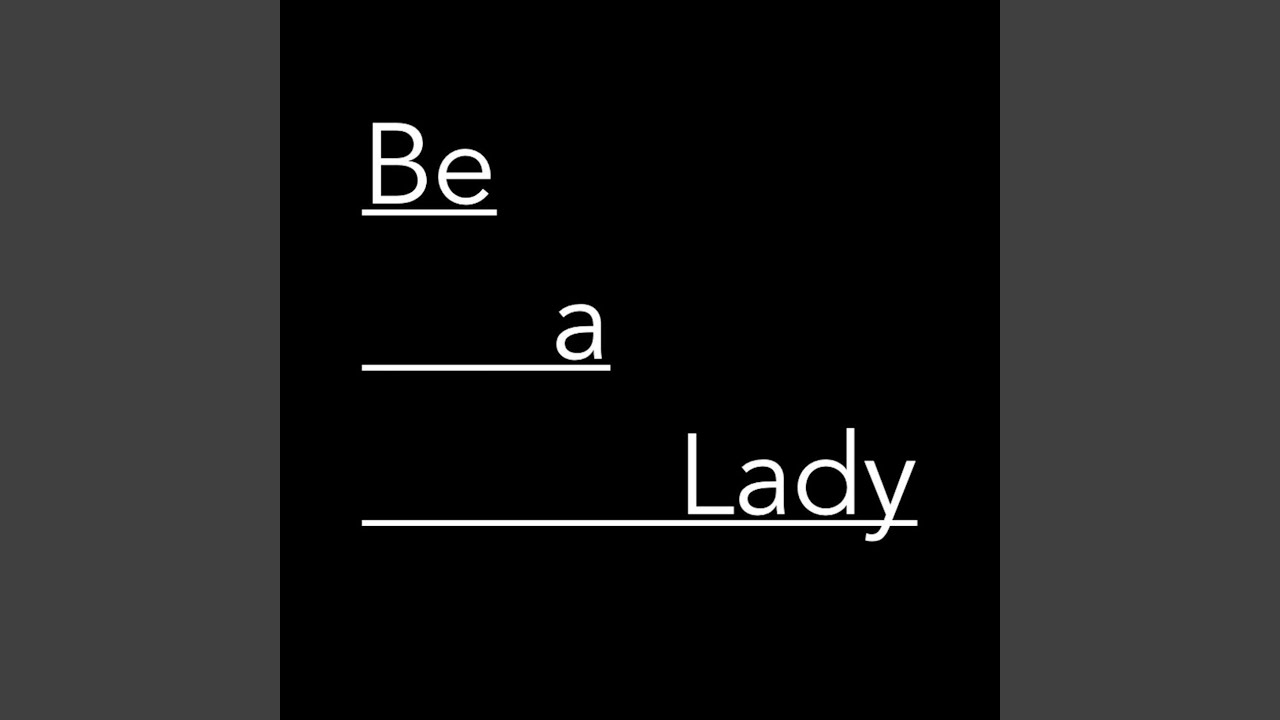 Be a Lady - YouTube